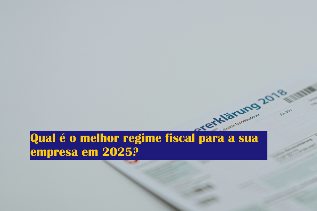 Qual é o melhor regime fiscal para a sua empresa em 2025? | CRN ...